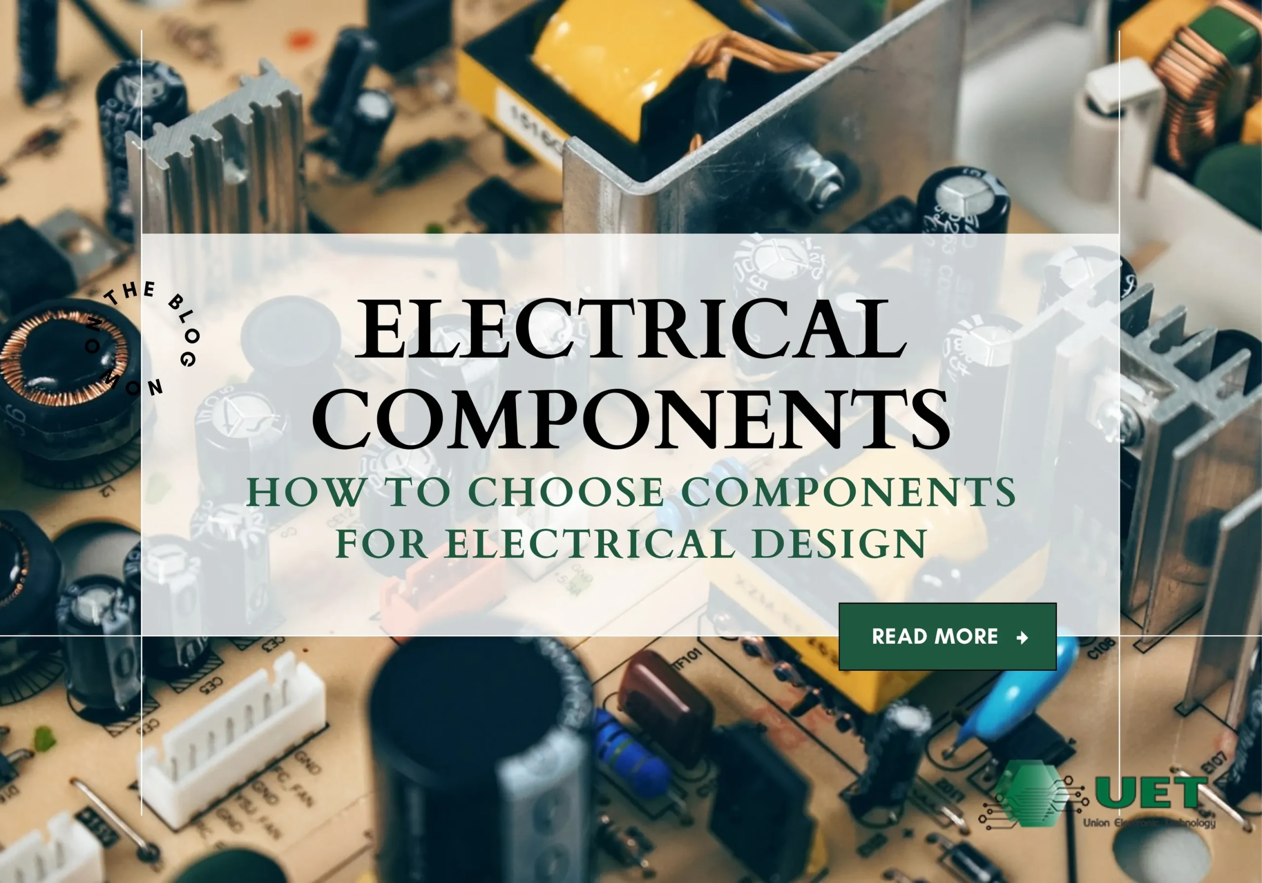 Electrical Components for Your Electrical Designs: How to Choose